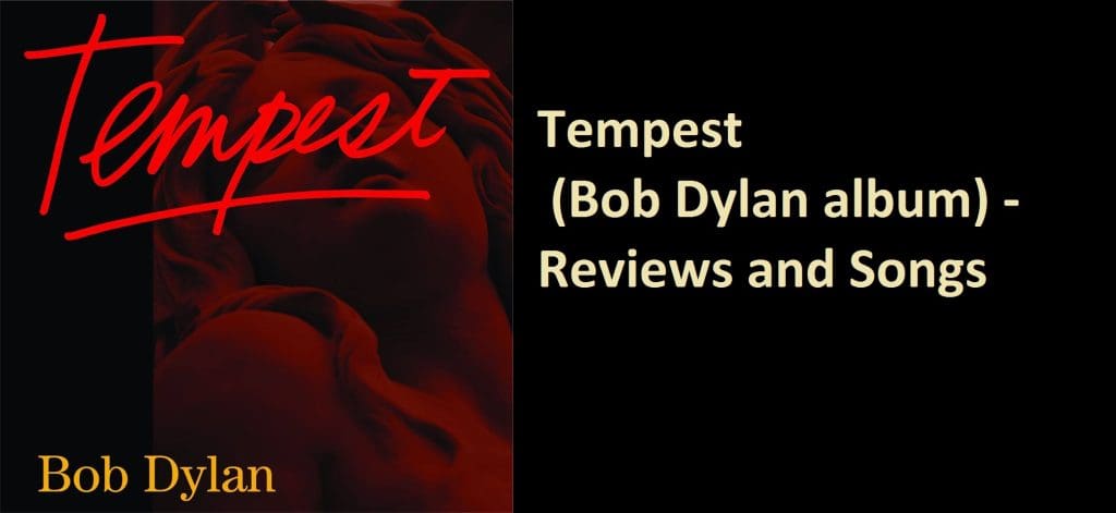 Tempest (Bob Dylan album) - Reviews and Songs - NSF News & Tech