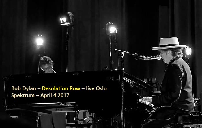 Bob Dylan – Desolation Row – live Oslo Spektrum - Norway – April 4 2017 ...
