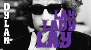 Bob Dylan – Lay Lady Lay (9 Versions Music Videos) - NSF News