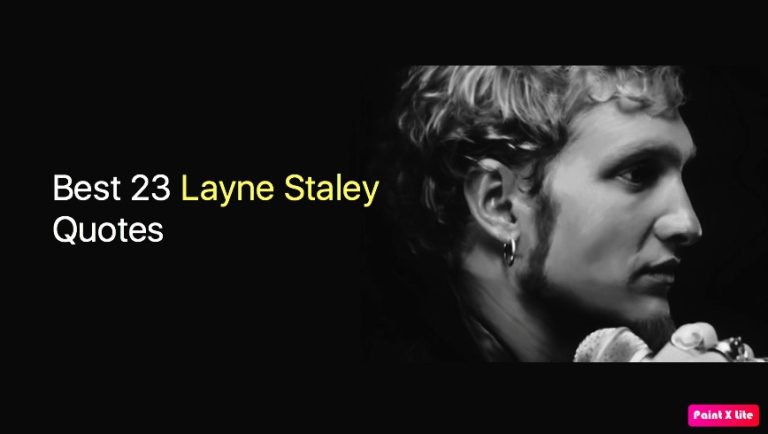 23 Inspirational Layne Staley Quotes - NSF News