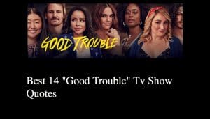 Best 22 "Good Trouble" Quotes - Tv Show - NSF Tech