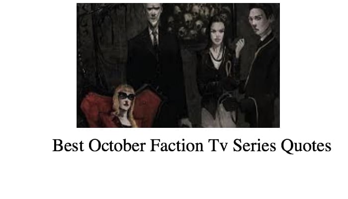Best October Faction Tv Series Quotes - NSF News