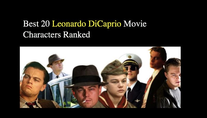Best 20 Leonardo DiCaprio Movie Characters Ranked - NSF News and Magazine
