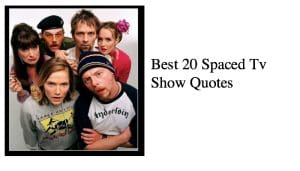 Best 20 Spaced Quotes- Tv Show - NSF News