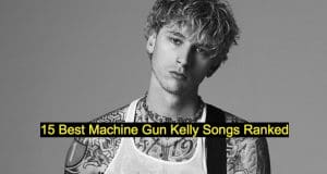 15 Best Machine Gun Kelly Songs Ranked - NSF News