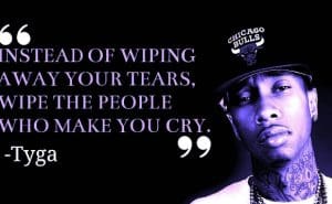 Best 29 Tyga Quotes and Lyrics for Captions - NSF Tech