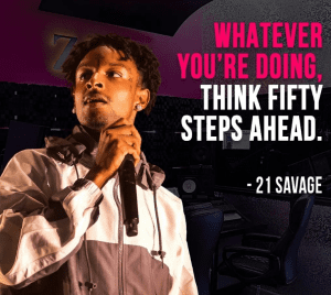 81 Amazing 21 Savage Quotes - NSF News