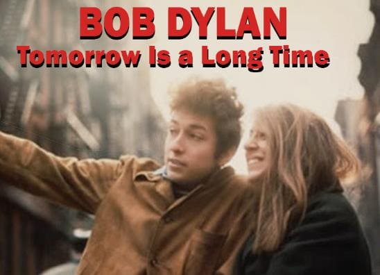 Bob Dylan "Tomorrow is a Long Time" song meaning - NSF News