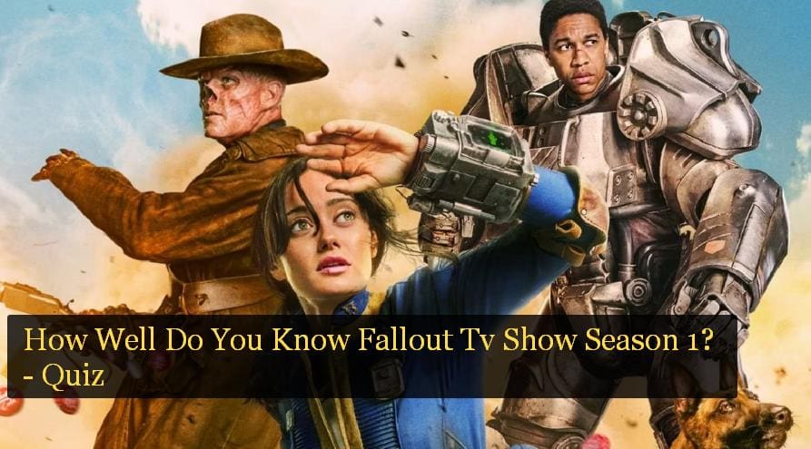 How Well Do You Know Fallout Tv Show Season 1? - Quiz - NSF News