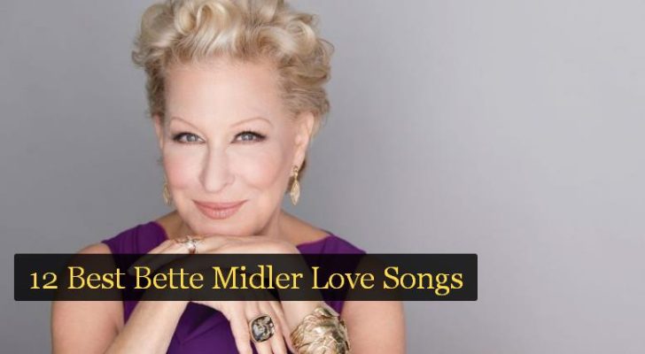 12 Best Bette Midler Love Songs - NSF News