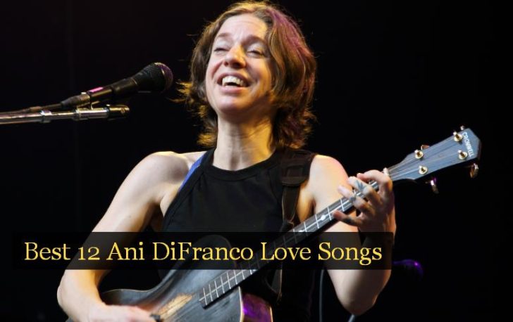 Best 12 Ani DiFranco Love Songs - NSF News
