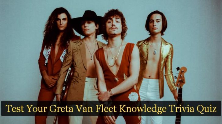 Test Your Greta Van Fleet Knowledge Trivia Quiz - NSF Tech