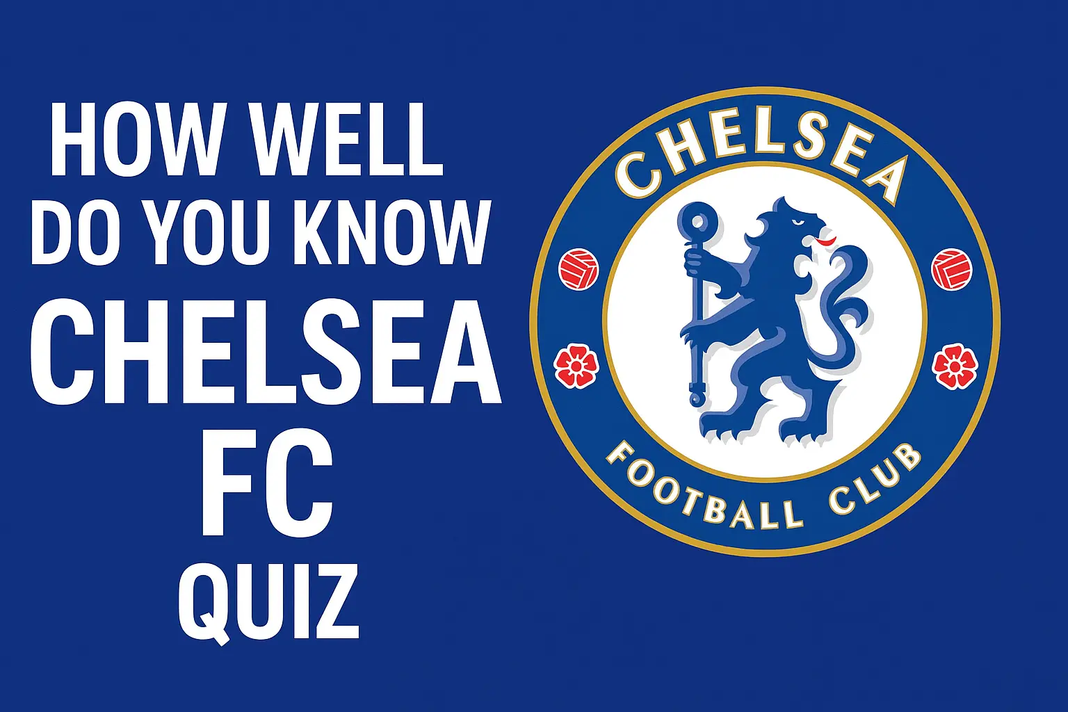 How Well Do You Know Chelsea FC Quiz - NSF News