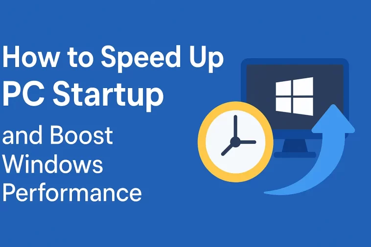 How to Speed Up PC Startup and Boost Windows Performance