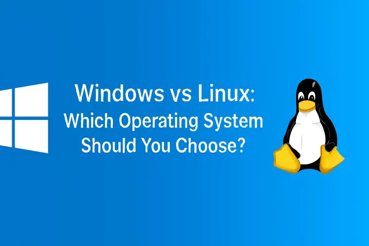 Windows vs Linux: Which Operating System Should You Choose?