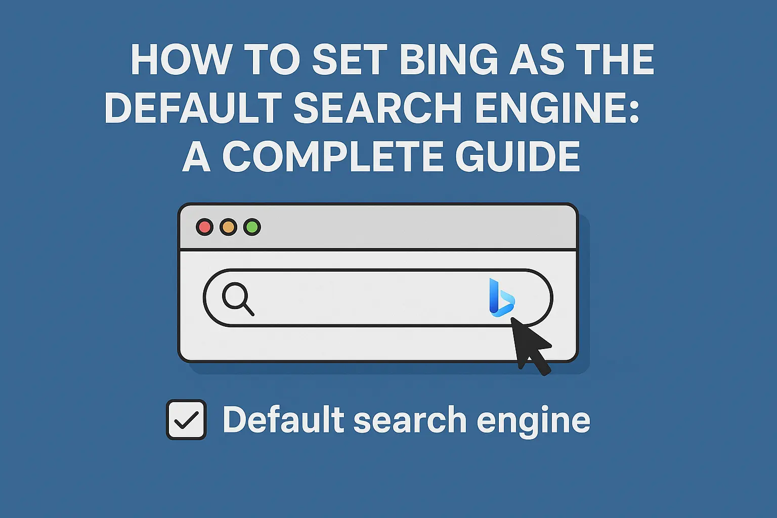 How to Set Bing as the Default Search Engine: Step-by-Step