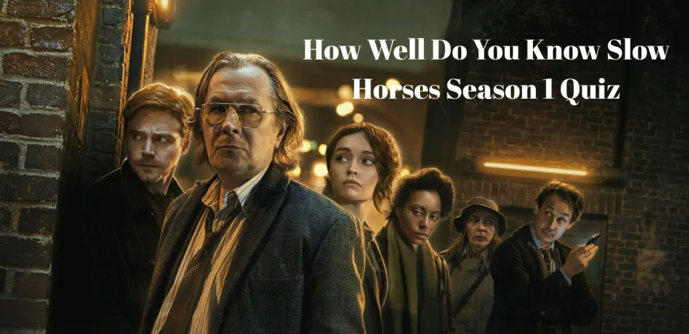 How Well Do You Know Slow Horses Season 1 Quiz - NSF News
