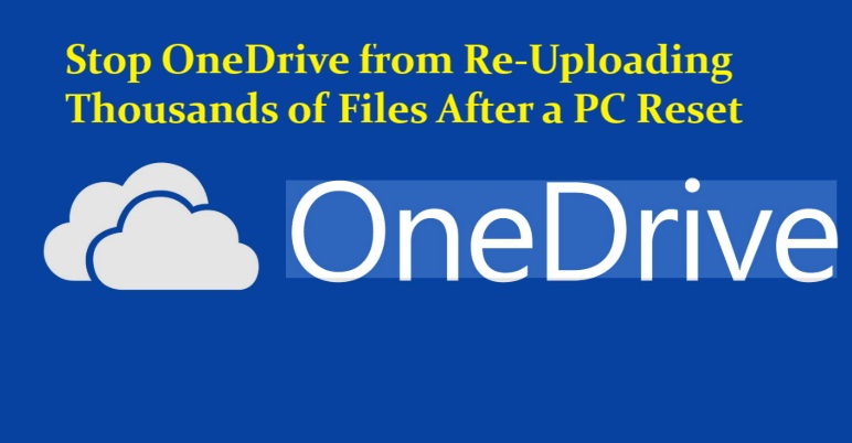 How to Stop OneDrive from Re-Uploading Thousands of Files After a PC ...